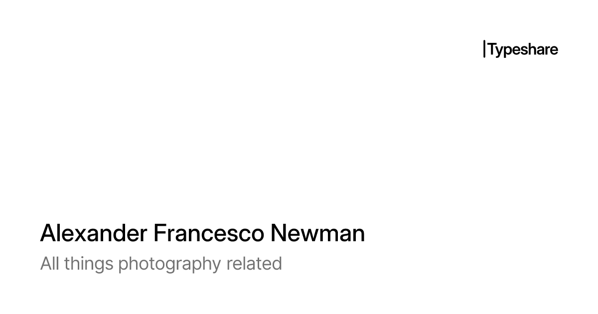 Alexander Francesco Newman | Typeshare
