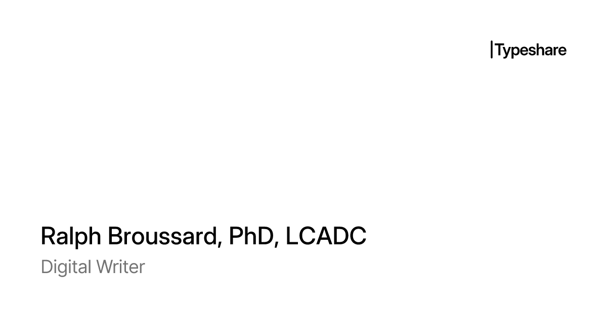Ralph Broussard, PhD, LCADC | Typeshare