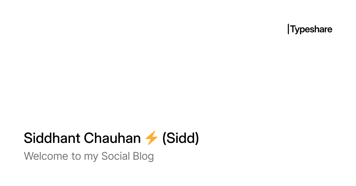 Siddhant Chauhan ⚡️ (Sidd) | Typeshare