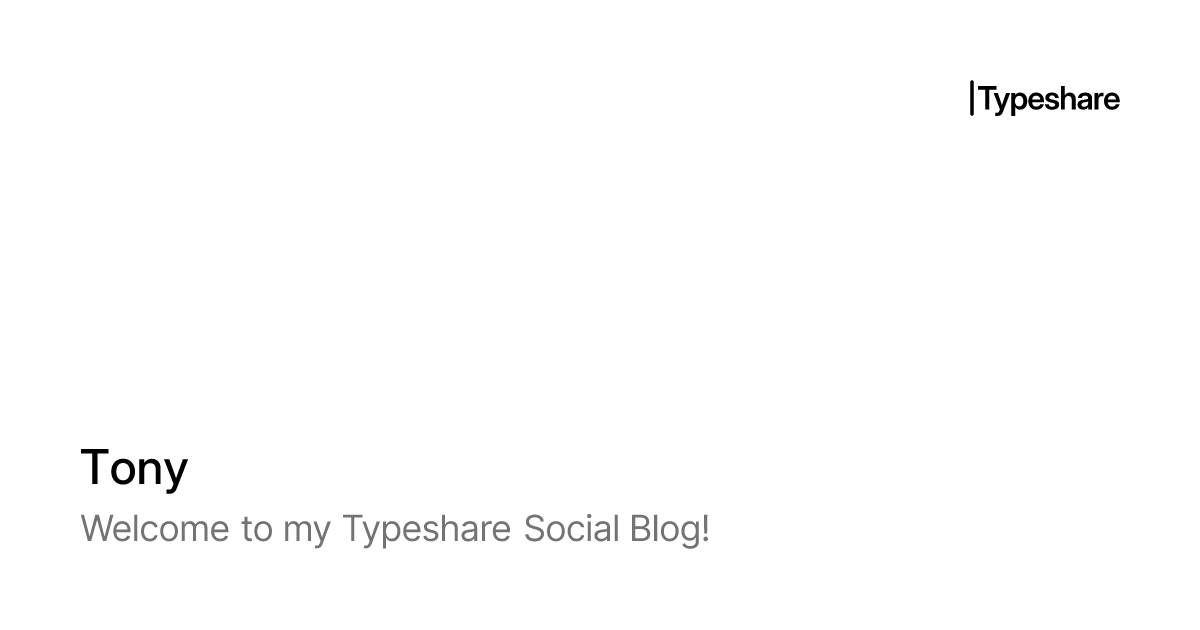 Tony | Typeshare