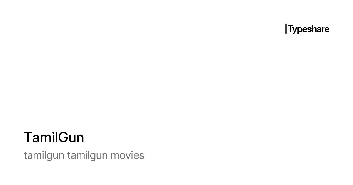 TamilGun | Typeshare
