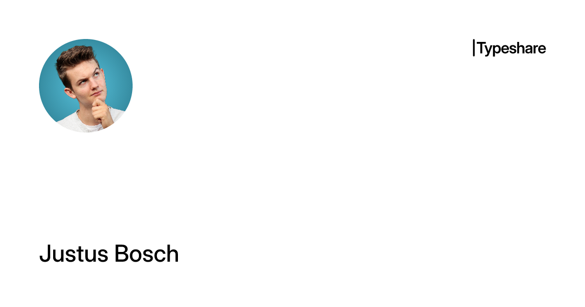 Justus Bosch | Typeshare