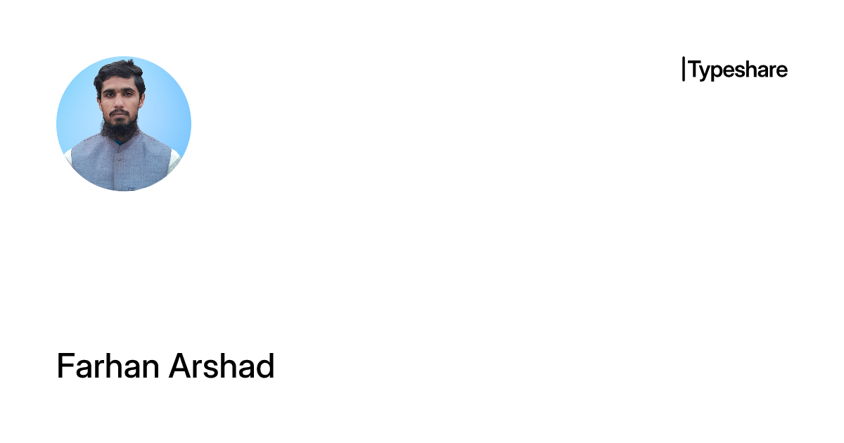 Farhan Arshad | Typeshare