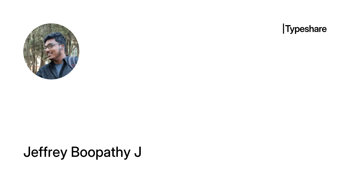 Jeffrey Boopathy J | Typeshare