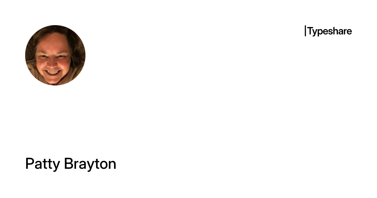 Patty Brayton | Typeshare