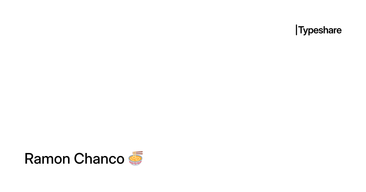 Ramon Chanco 🍜 | Typeshare
