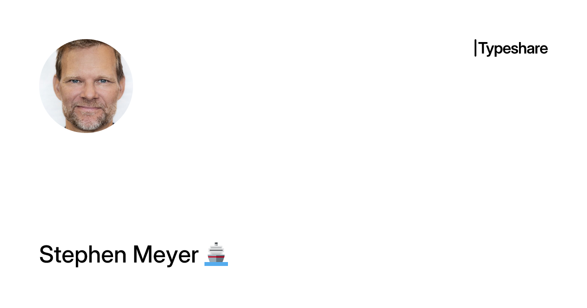 Stephen Meyer 🚢 | Typeshare