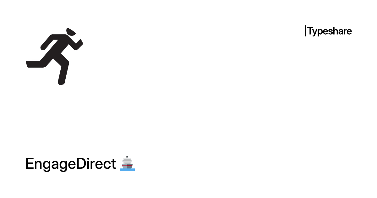 EngageDirect 🚢 | Typeshare