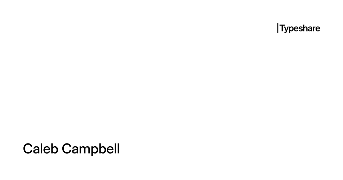 Caleb Campbell | Typeshare