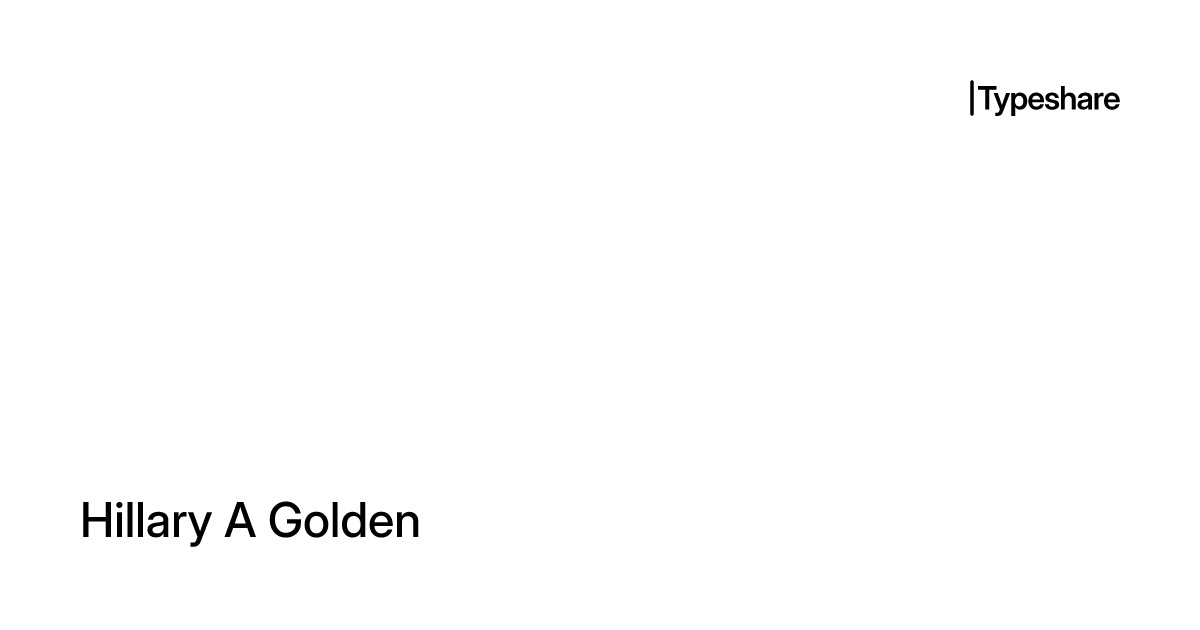 Hillary A Golden | Typeshare