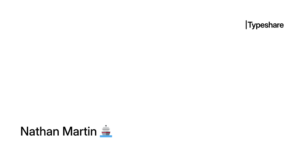 Nathan Martin 🚢 | Typeshare